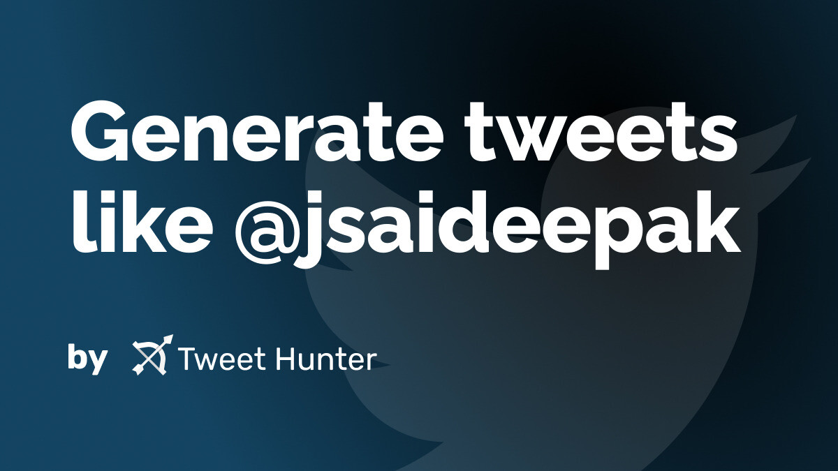 Generate Tweets like @jsaideepak with AI Generate Tweets like @jsaideepak with AI